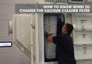 How to know when to change the vacuum cleaner filter