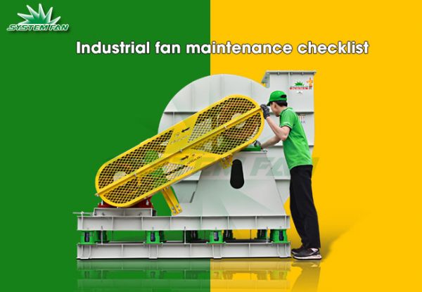 Industrial fan maintenance checklist may interest you
